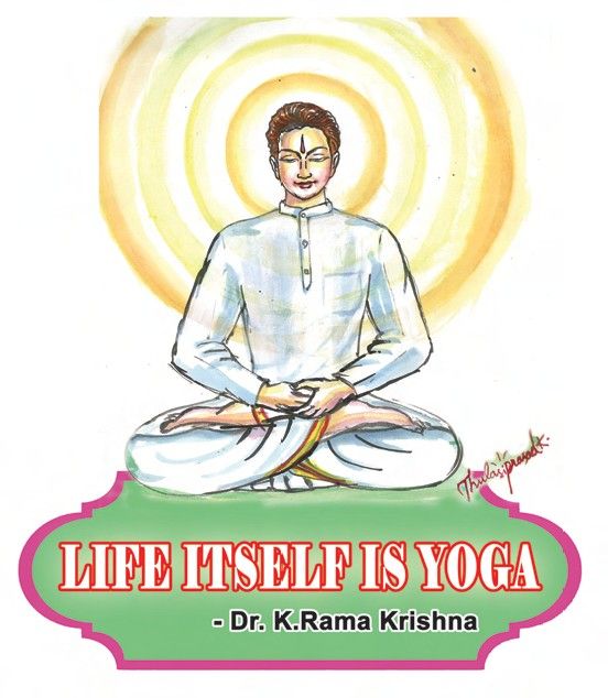 Life Itself Is Yoga: Cultivating Awareness & Well-being - Tirumala ...